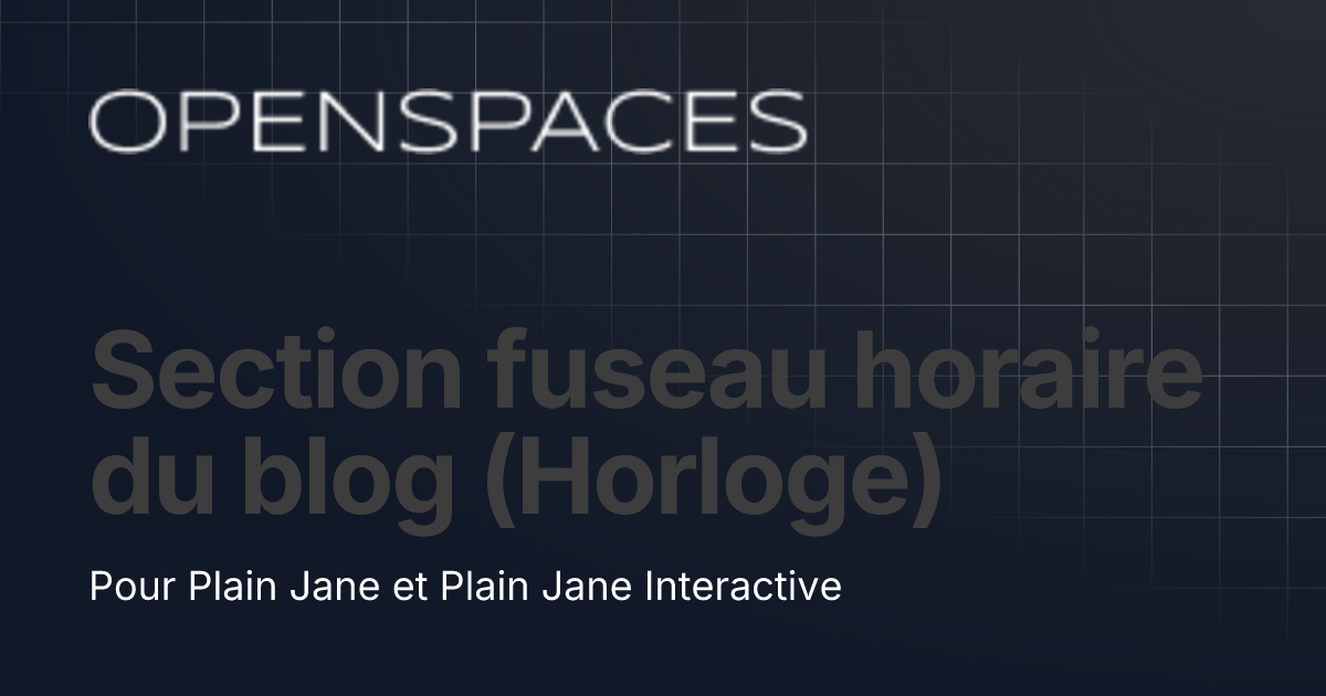 Section fuseau horaire du blog (Horloge) | Openspaces