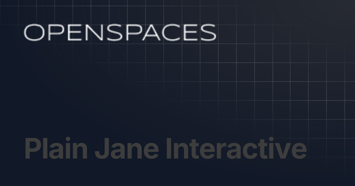 Plain Jane Interactive | Openspaces