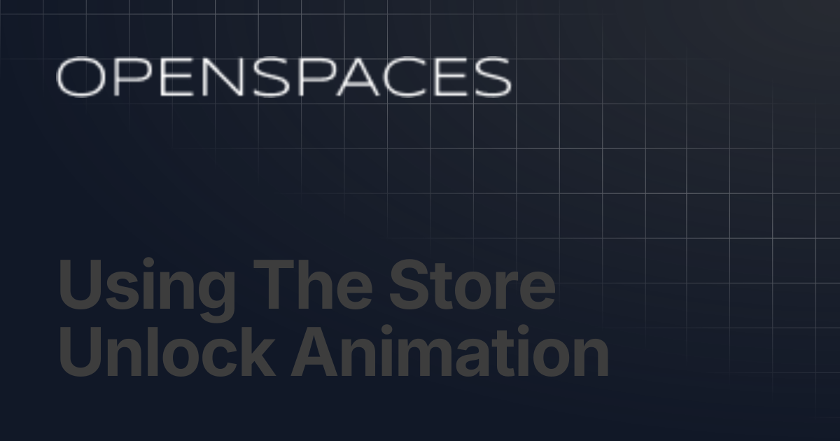 Using The Store Unlock Animation | Openspaces