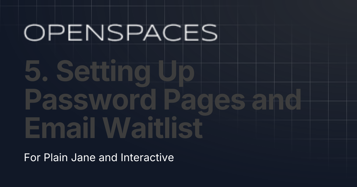 5. Setting Up Password Pages and Email Waitlist | Openspaces