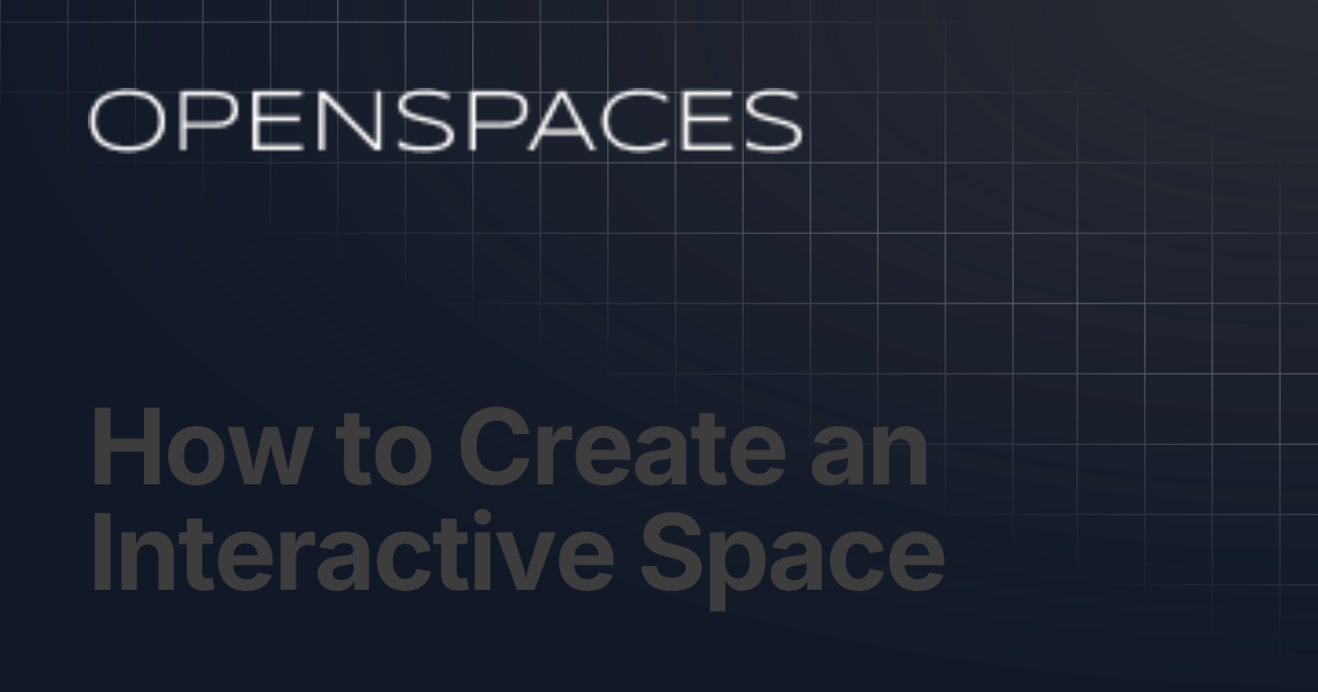 How to Create an Interactive Space | Openspaces
