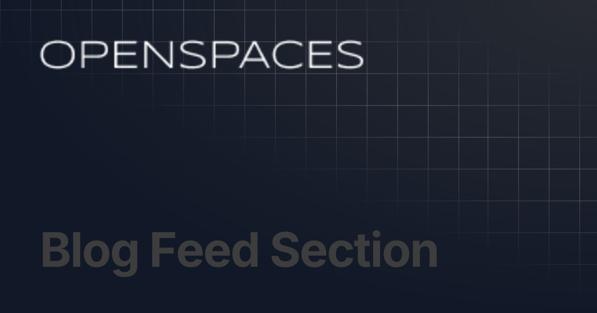 Blog Feed Section | Openspaces